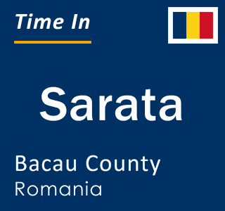 Current Local Time in Sarata, Bacau County, Romania