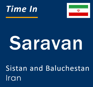 Current Local Time in Saravan, Sistan and Baluchestan, Iran