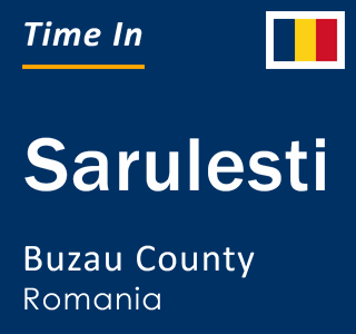 Current Local Time in Sarulesti, Buzau County, Romania