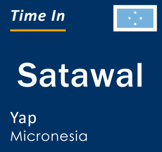 Current Local Time in Satawal, Yap, Micronesia