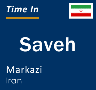 Current Local Time in Saveh, Markazi, Iran