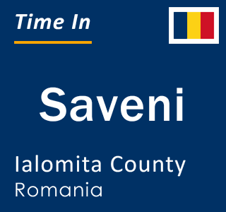 Current Local Time in Saveni, Ialomita County, Romania