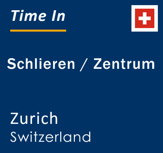 Current Local Time in Schlieren / Zentrum, Zurich, Switzerland