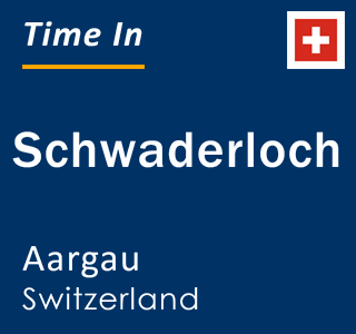Current Local Time in Schwaderloch, Aargau, Switzerland