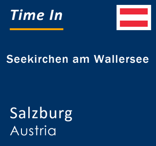 Current Local Time in Seekirchen am Wallersee, Salzburg, Austria