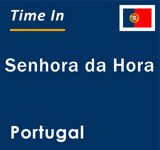 Current Local Time in Senhora da Hora, Portugal