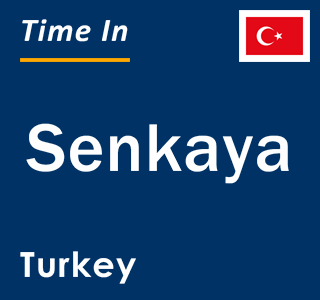 Current Local Time in Senkaya, Turkey
