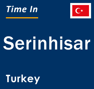 Current Local Time in Serinhisar, Turkey