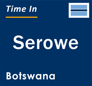 Current Local Time in Serowe, Botswana