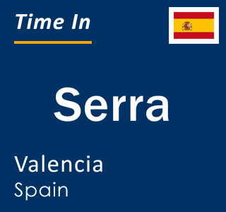 Current Local Time in Serra, Valencia, Spain