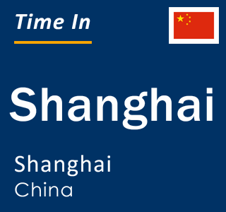 Current Local Time in Shanghai, Shanghai, China