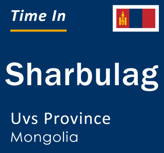 Current Local Time in Sharbulag, Uvs Province, Mongolia