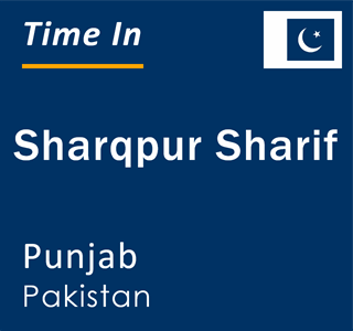 Current Local Time in Sharqpur Sharif, Punjab, Pakistan