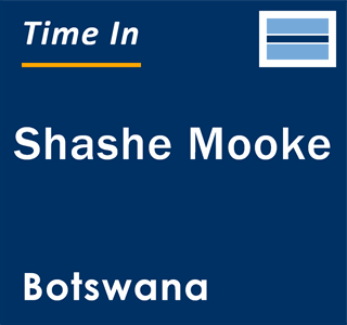 Current Local Time in Shashe Mooke, Botswana