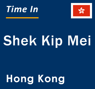 Current Local Time in Shek Kip Mei, Hong Kong