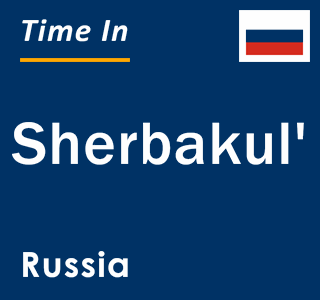 Current Local Time in Sherbakul', Russia