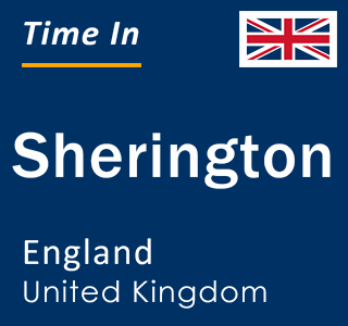 Current Local Time in Sherington, England, United Kingdom
