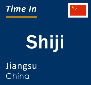Current Local Time in Shiji, Jiangsu, China