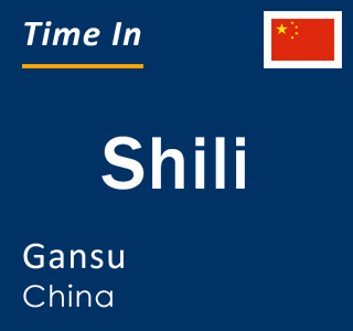 Current Local Time in Shili, Gansu, China