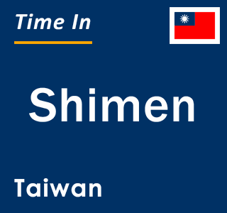 Current Local Time in Shimen, Taiwan