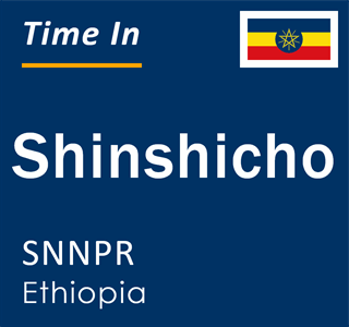 Current Local Time in Shinshicho, SNNPR, Ethiopia
