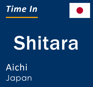 Current Local Time in Shitara, Aichi, Japan