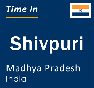 Current Local Time in Shivpuri, Madhya Pradesh, India