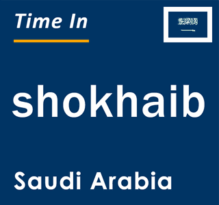 Current Local Time in shokhaib, Saudi Arabia