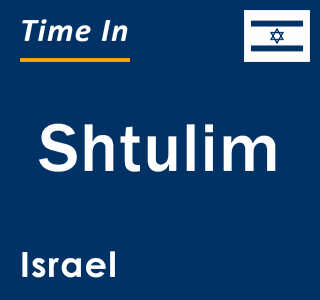 Current Local Time in Shtulim, Israel