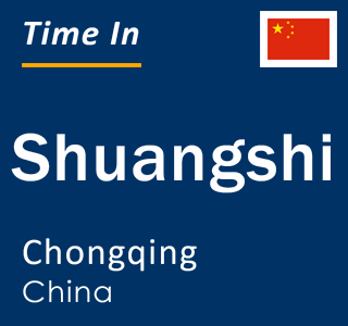 Current Local Time in Shuangshi, Chongqing, China