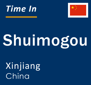 Current Local Time in Shuimogou, Xinjiang, China