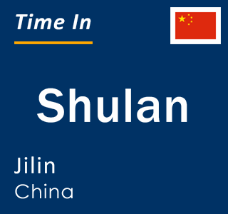 Current Local Time in Shulan, Jilin, China