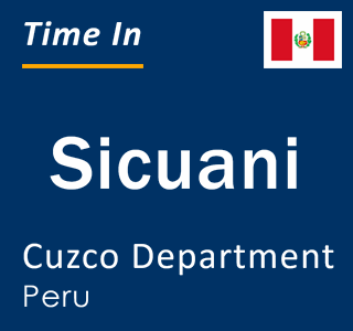 Current Local Time in Sicuani, Cuzco Department, Peru