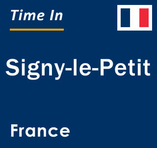 Current Local Time in Signy-le-Petit, France