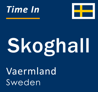 Current Local Time in Skoghall, Vaermland, Sweden