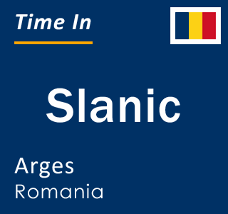 Current Local Time in Slanic, Arges, Romania