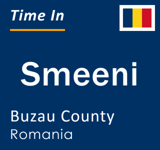 Current Local Time in Smeeni, Buzau County, Romania