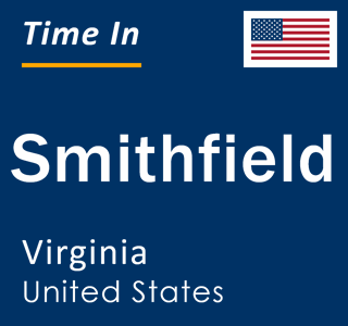 Current Local Time in Smithfield, Virginia, United States