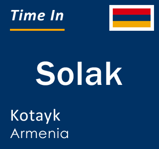 Current Local Time in Solak, Kotayk, Armenia