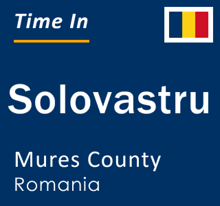 Current Local Time in Solovastru, Mures County, Romania