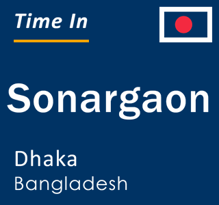 Current Local Time in Sonargaon, Dhaka, Bangladesh
