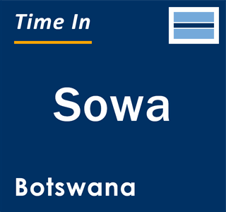 Current Local Time in Sowa, Botswana