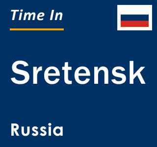 Current Local Time in Sretensk, Russia