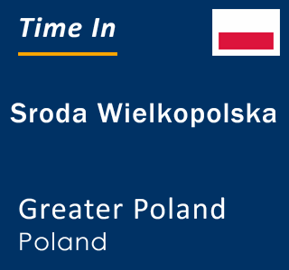 Current Local Time in Sroda Wielkopolska, Greater Poland, Poland
