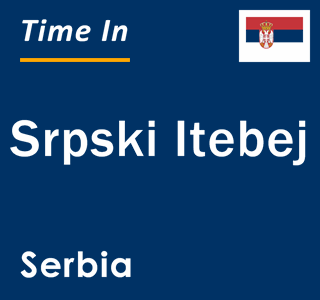 Current Local Time in Srpski Itebej, Serbia
