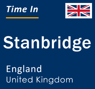 Current Local Time in Stanbridge, England, United Kingdom