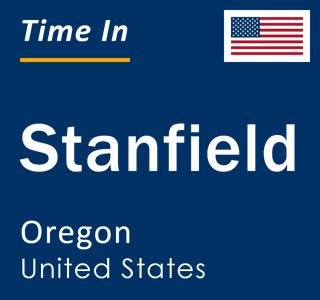 Current Local Time in Stanfield, Oregon, United States