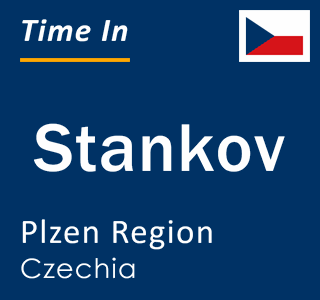 Current Local Time in Stankov, Plzen Region, Czechia