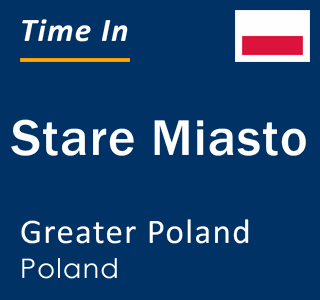 Current Local Time in Stare Miasto, Greater Poland, Poland