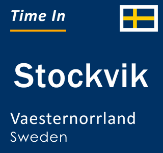 Current Local Time in Stockvik, Vaesternorrland, Sweden
